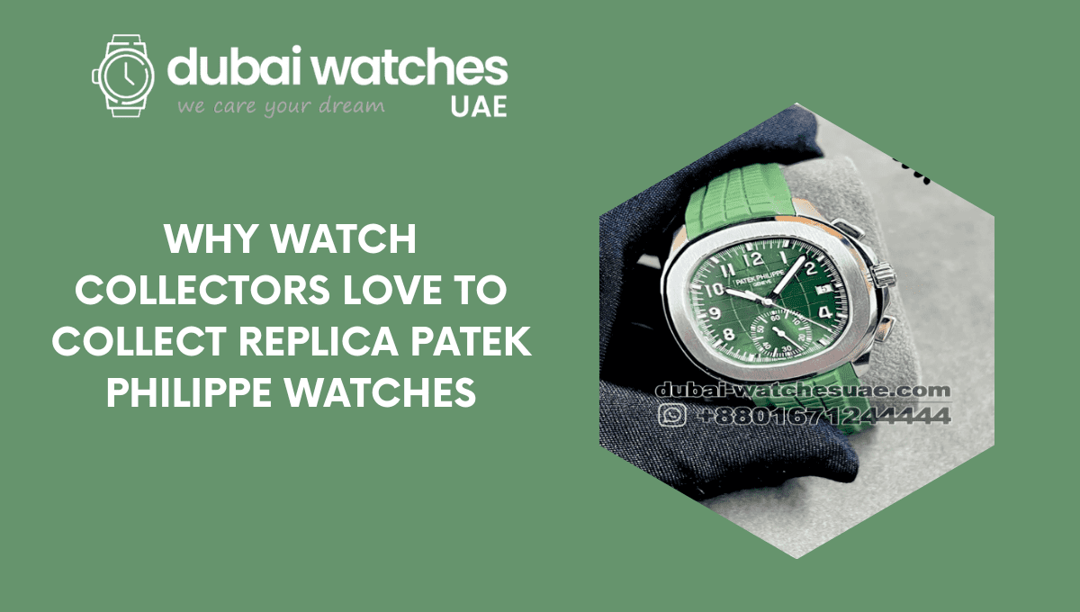 Replica Patek Philippe: Collector's Favorite - Dubai Watches UAE